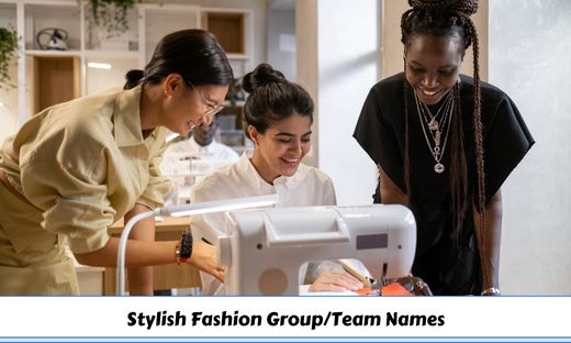 344+ Stylish Fashion Group/Team Names to Create a Lasting Impression