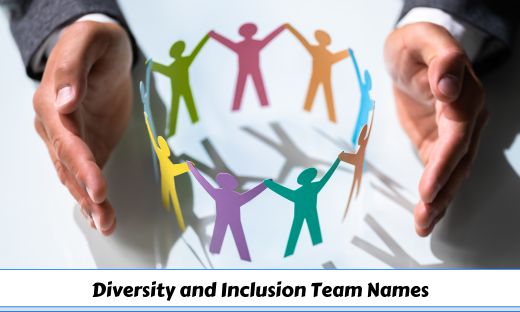 650+ Diversity and Inclusion Team Names for DEI Committee, Team or Group