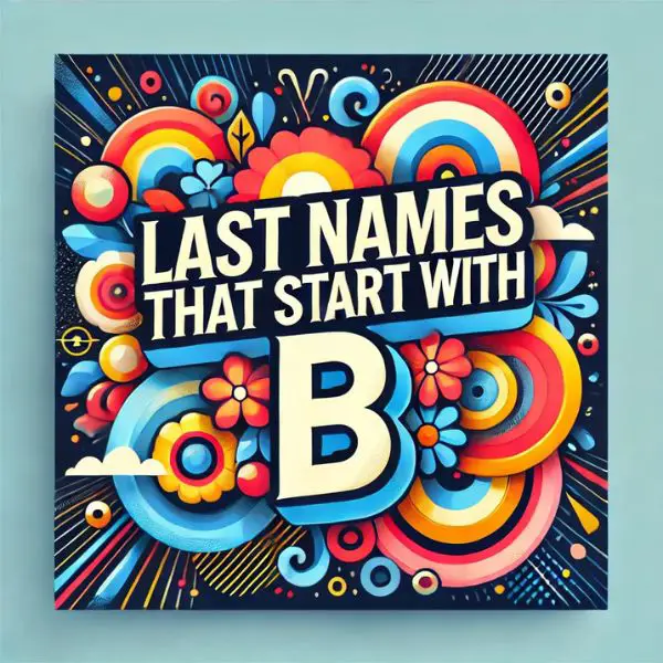 340+ Last Names That Start With B (Surnames With Their Origins)