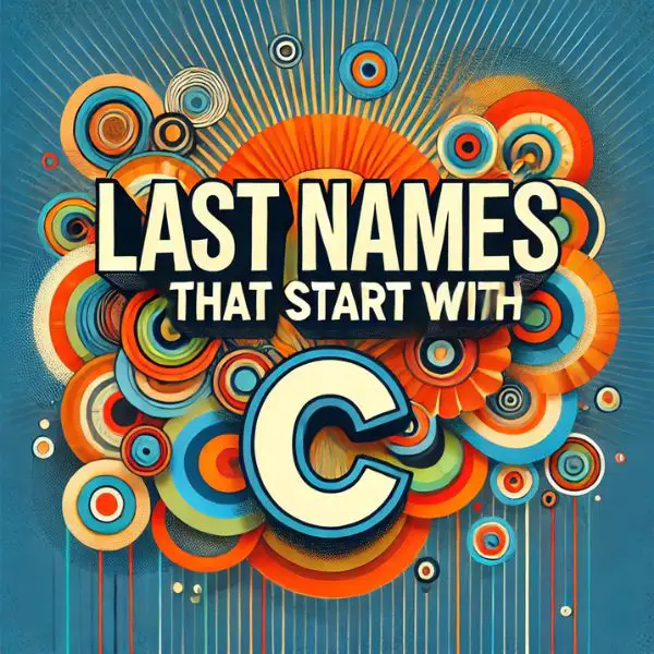 340+ Last Names That Start With C (Surnames With Their Origins)