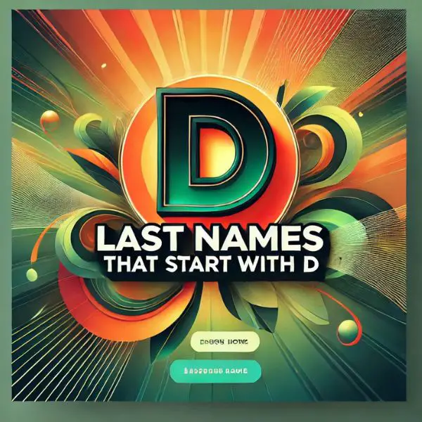 300+ Last Names That Start With D (Surnames and Their Hidden Stories)
