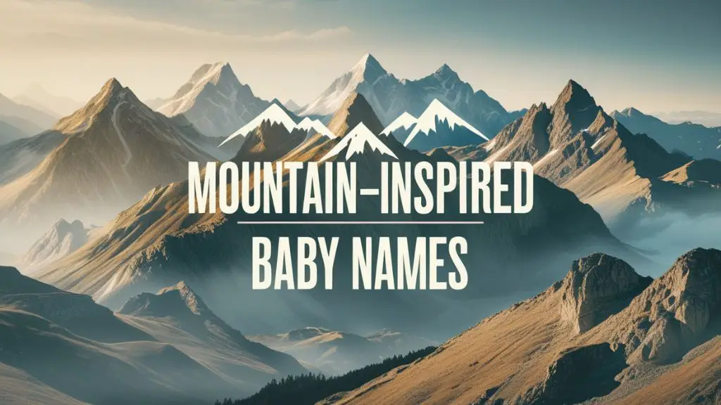 400+ Mountain-Inspired Baby Names (With All Their Cool Meanings!)