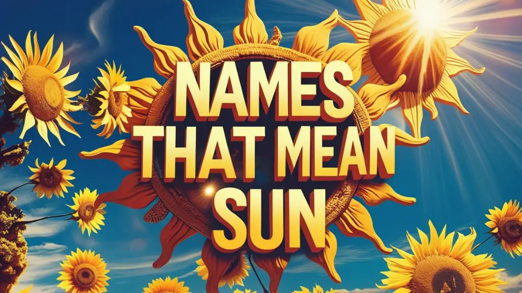 350+ Names That Mean Sun or Sunlight for Your Little Ray Of Sunshine
