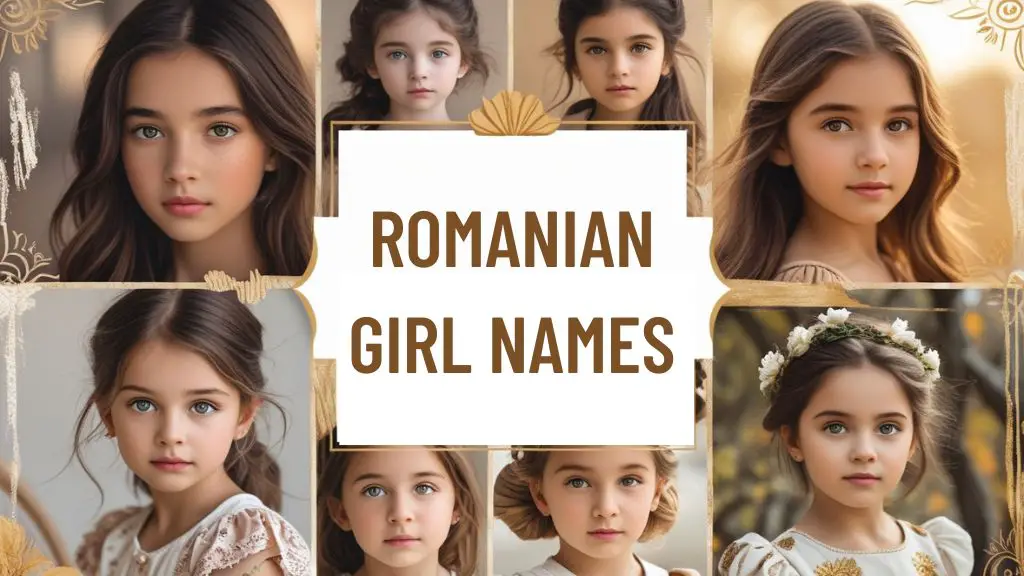 400+ Romanian Girl Names You Haven't Heard Before (With Meanings!)