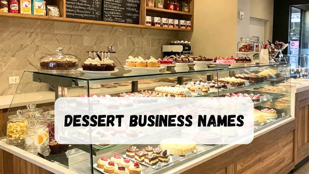 800+ Dessert Business Names (Creative, Catchy, and Clever Options)