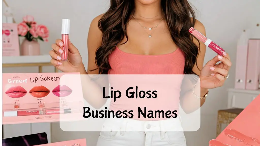 750+ Lip Gloss Business Names (From Cute to Luxury Options)
