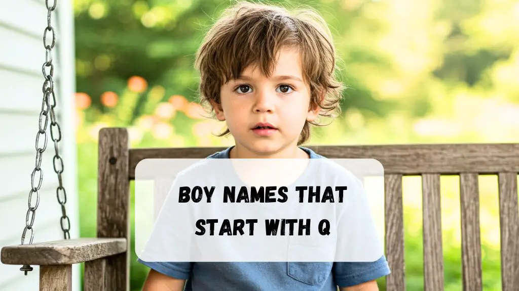 600+ Boy Names That Start With Q (Rare, Powerful & Cute Names)