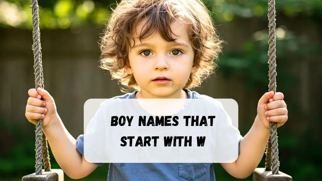 600+ Boy Names That Start With W (Strong, Stylish, and Special Choices)