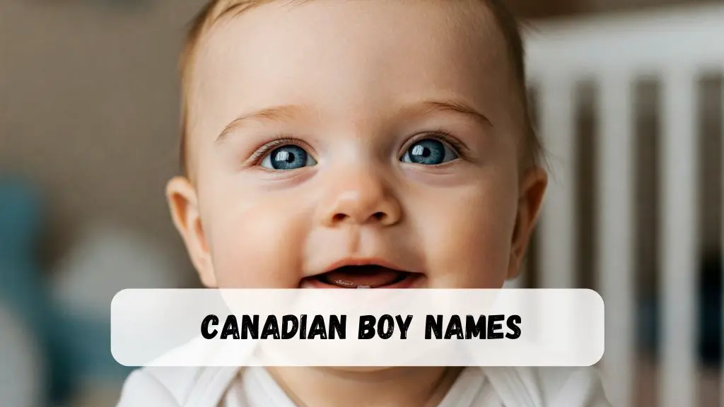 350+ Canadian Boy Names (Traditional, Modern and Unique Options)