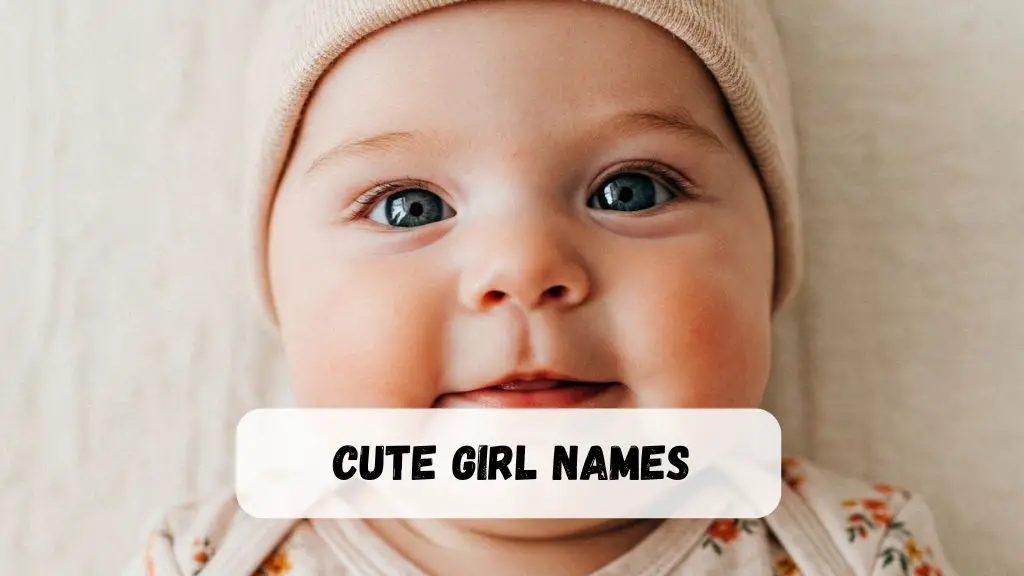 300+ Cute Girl Names That Are Both Pretty and Meaningful