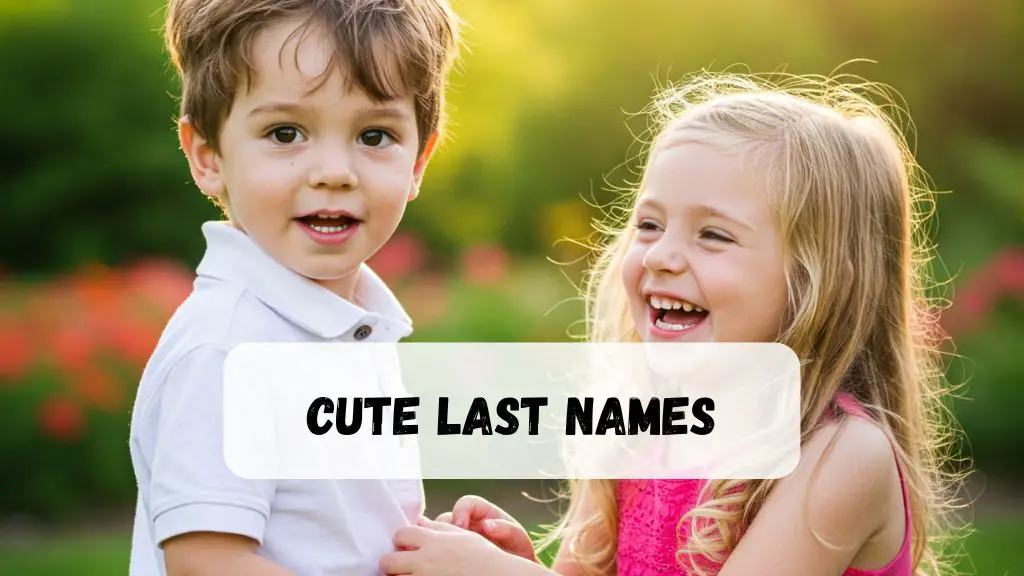 600+ Cute Last Names (Pretty, Sweet & Unique Surnames)