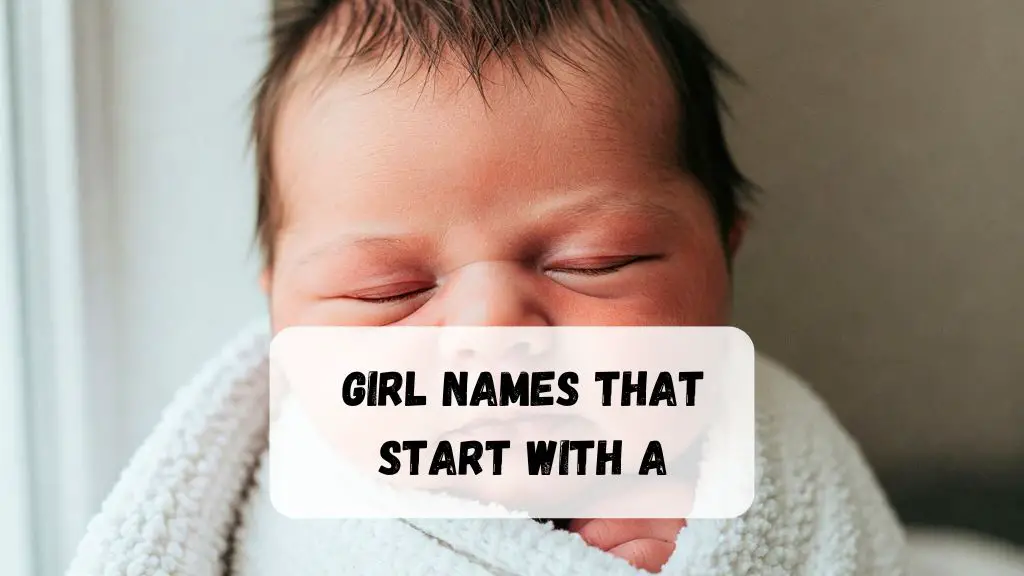 300+ Girl Names That Start With A (Powerful, Unique, and Modern Choices)