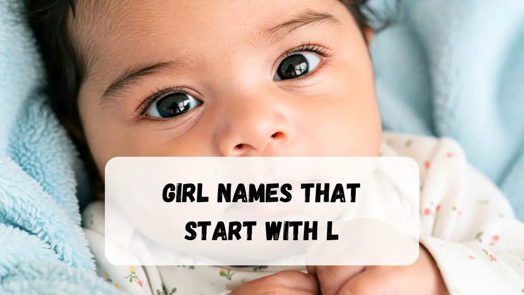 360+ Girl Names That Start With L (Popular, Unique & International Options)