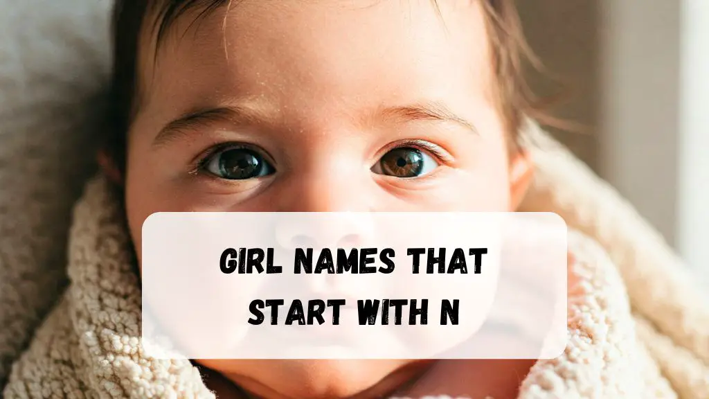 400+ Girl Names That Start With N with Meanings & Origins