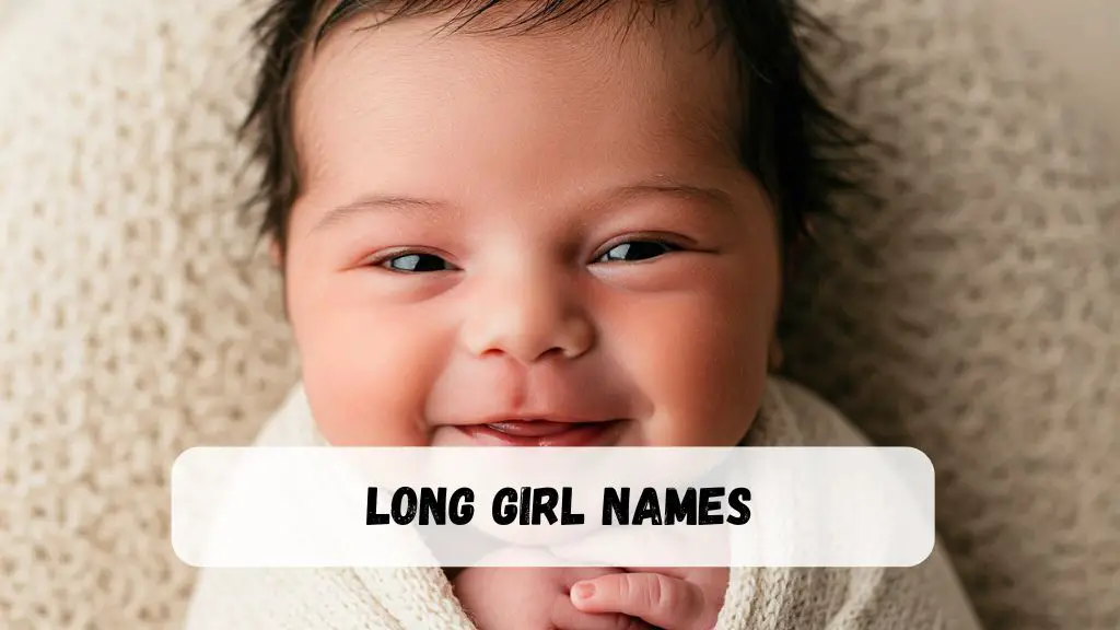450+ Long Girl Names (Beautiful, Elegant & Unique Options)