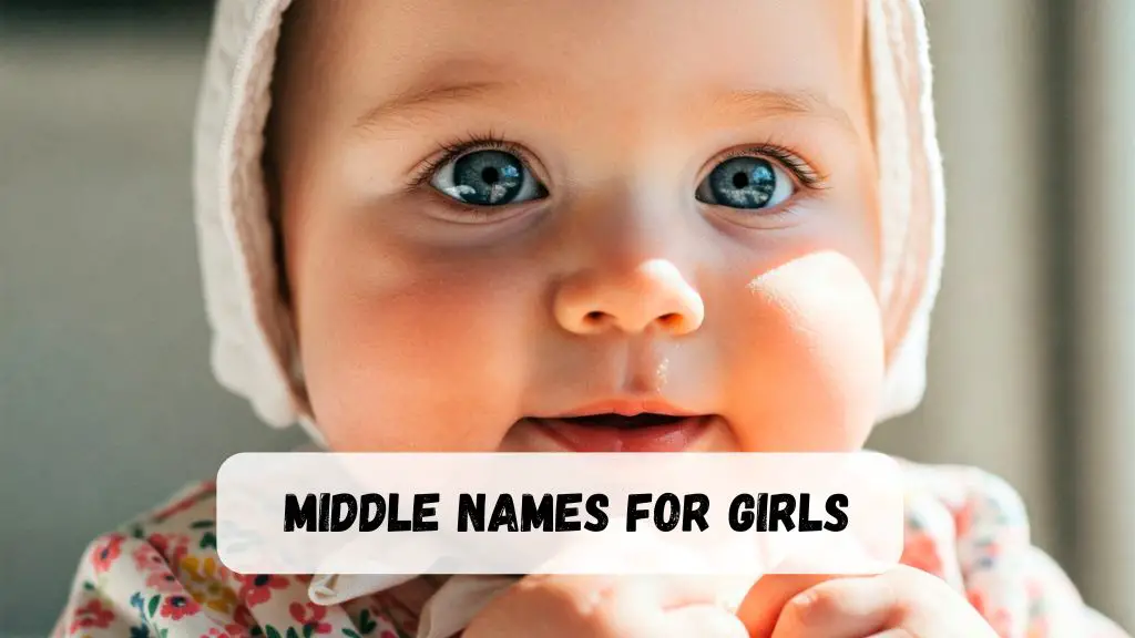 350+ Middle Names for Girls (Beautiful, Unique & Classic Options)