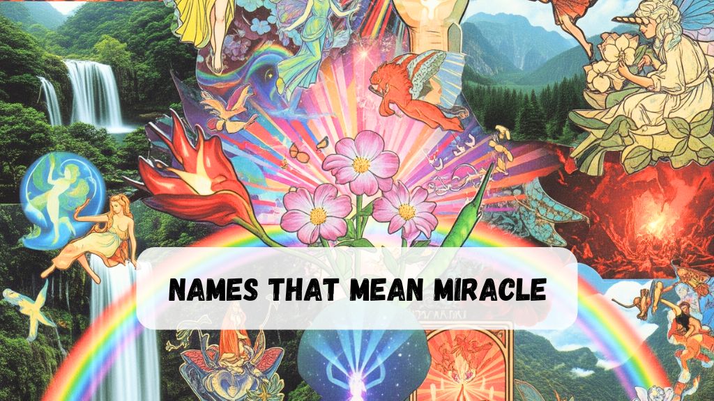 360+ Names That Mean Miracle with Divine Meanings