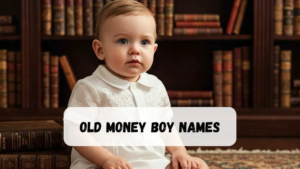 300+ Old Money Boy Names for Your Little Gentleman