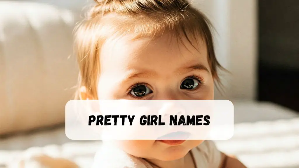 300+ Pretty Girl Names (Beautiful, Unique, and Timeless Options)