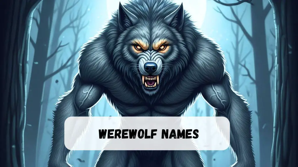 900+ Werewolf Names (Scary, Funny, Mythological & Everything In Between)
