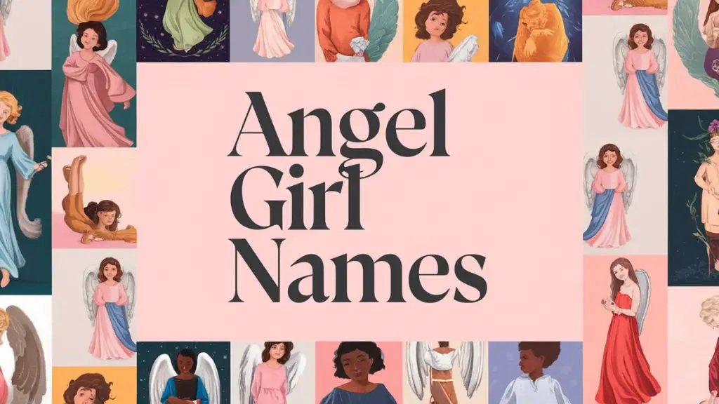 300+ Angel Girl Names with Beautiful Meanings for Your Little Miracle