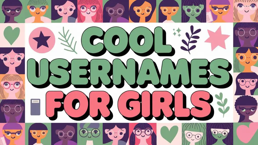 300+ Cool Usernames for Girls (Aesthetic, Unique & Memorable Options)