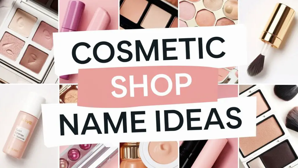 300+ Cosmetic Shop Name Ideas That'll Make Your Beauty Business Shine