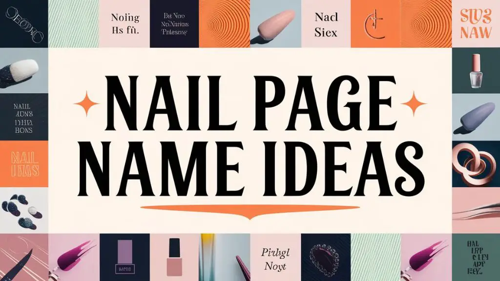 280+ Nail Page Name Ideas (Professional, Creative & Fun Names)