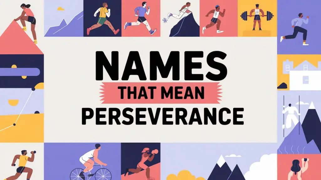 200+ Names That Mean Perseverance (Inspired by Resilience and Determination)