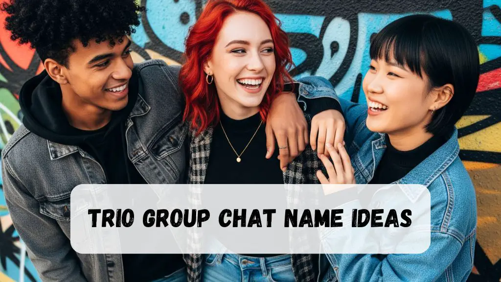 300+ Trio Group Chat Name Ideas That Will Make Your Three-Person Squad ...