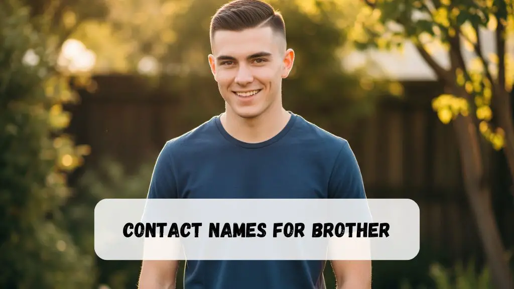 300+ Contact Names for Brother (Funny, Sweet & Practical Options)