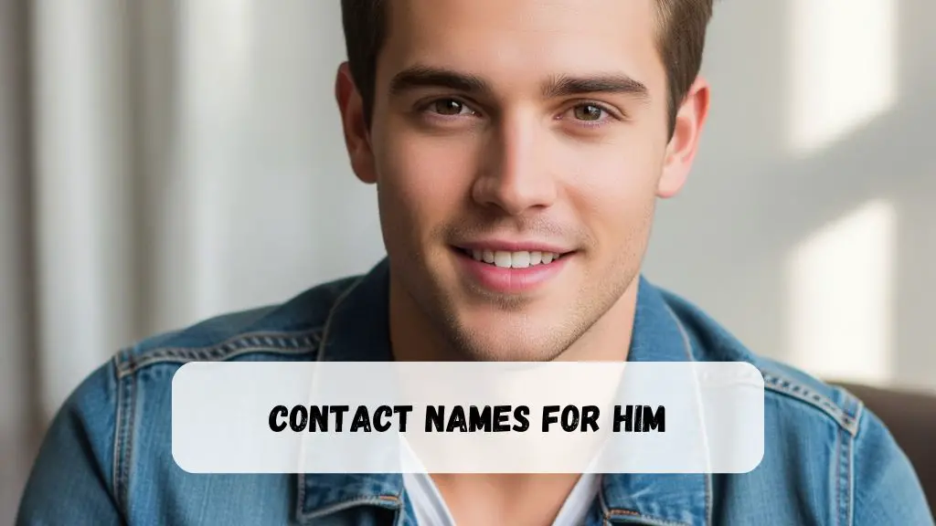 300+ Contact Names for Him (Creative, Cute & Clever)