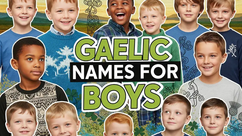 300+ Gaelic Names for Boys (with Powerful Meanings)