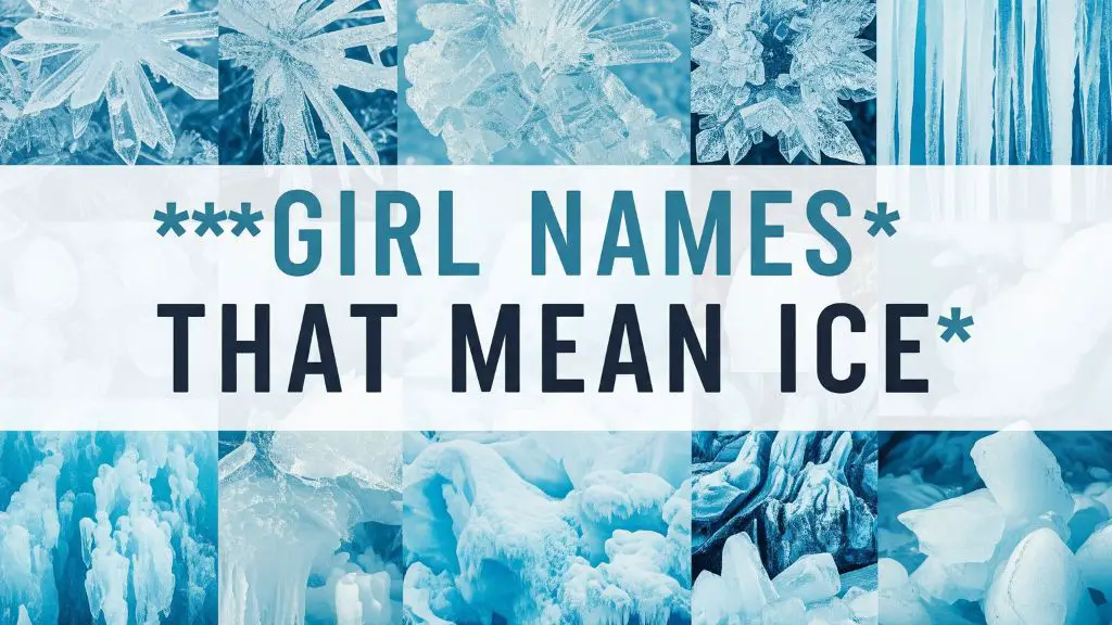 300+ Girl Names That Mean Ice (with Meanings and Cultural Origins)