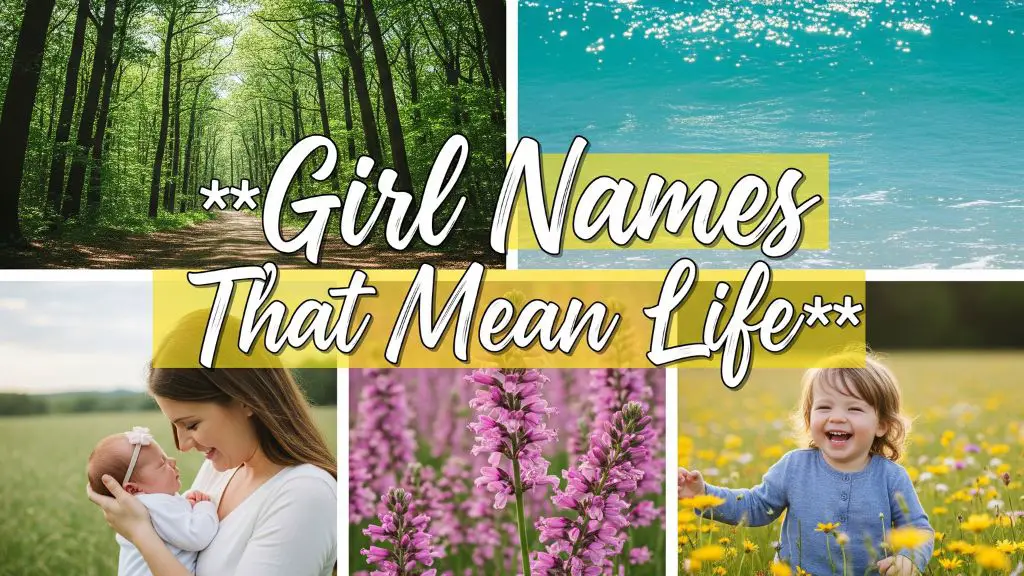 300+ Girl Names That Mean Life (Meaningful Options)