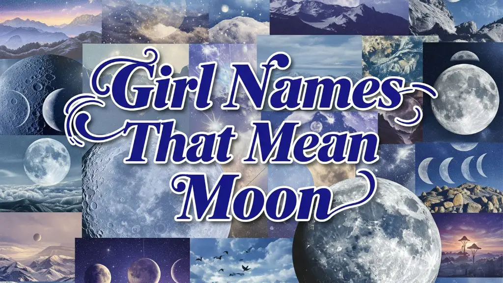 300+ Girl Names That Mean Moon (with Meanings and Origins)