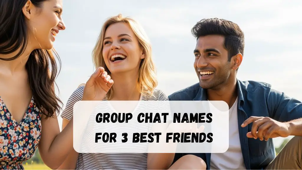 300+ Group Chat Names for 3 Best Friends for Every Friend Group Vibe