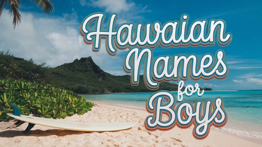 300+ Hawaiian Names for Boys (with Deep Cultural Meanings)