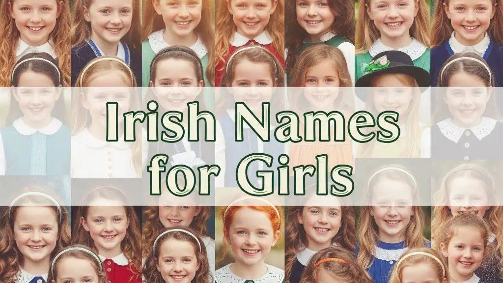 300+ Irish Names for Girls (with Meanings and Pronunciations)