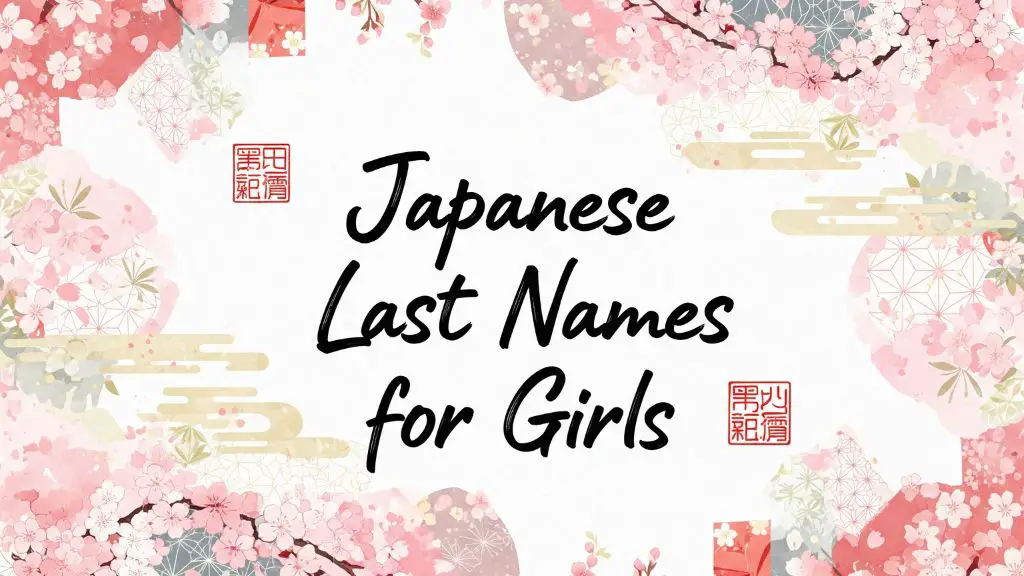 300+ Japanese Last Names for Girls (with Meanings & Cultural Heritage)