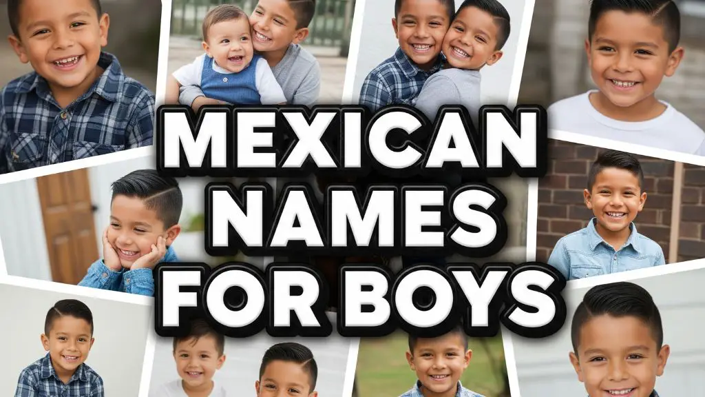 300+ Mexican Names for Boys (Traditional & Modern Choices with Meanings)