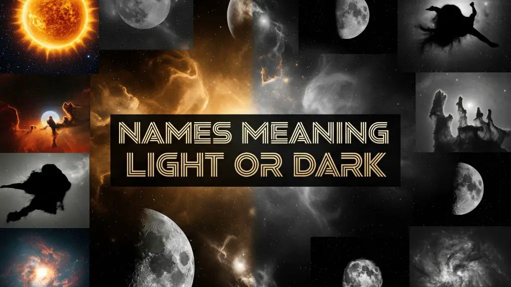 300+ Names Meaning Light or Dark - Bright and Mysterious Names