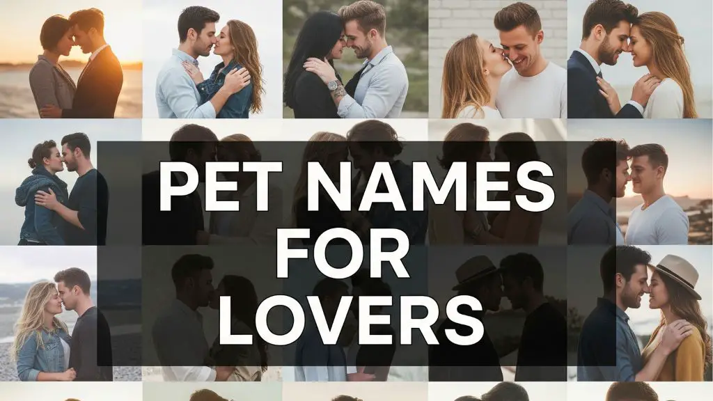 300+ Pet Names for Lovers (Sweet, Romantic & Unique Nicknames)