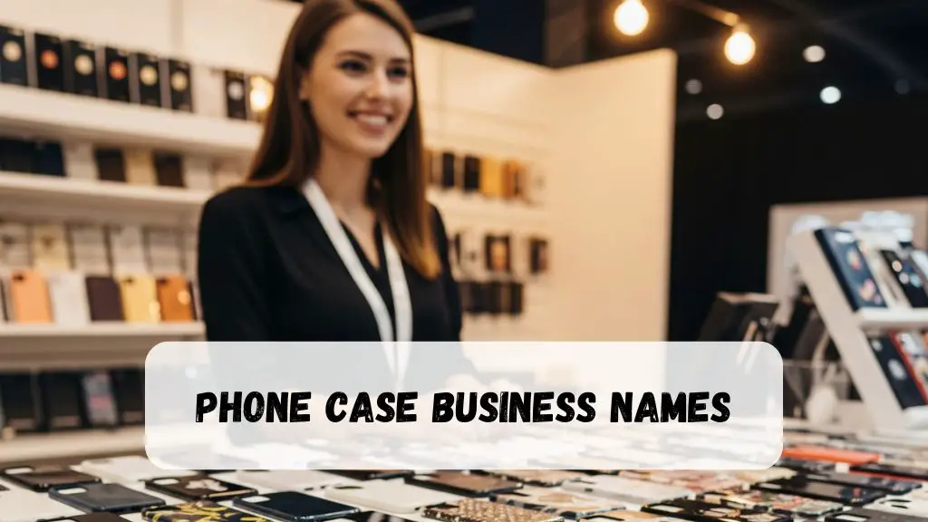 300+ Phone Case Business Name Ideas to Launch Your Brand