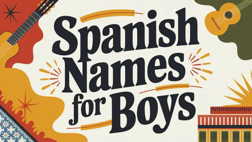300+ Spanish Names for Boys (Timeless and Trendy Options)