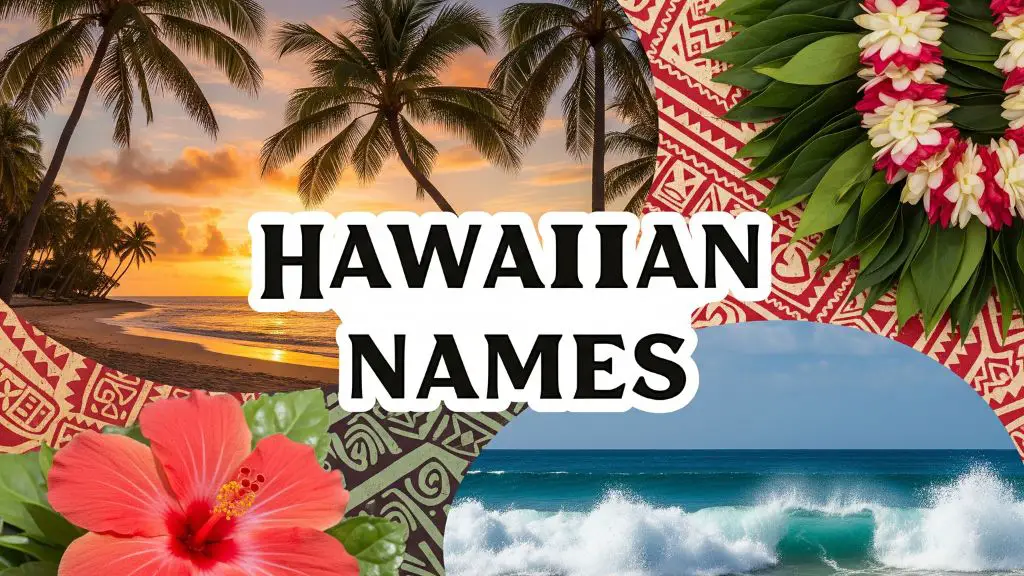300+ Hawaiian Names with Deep Meanings