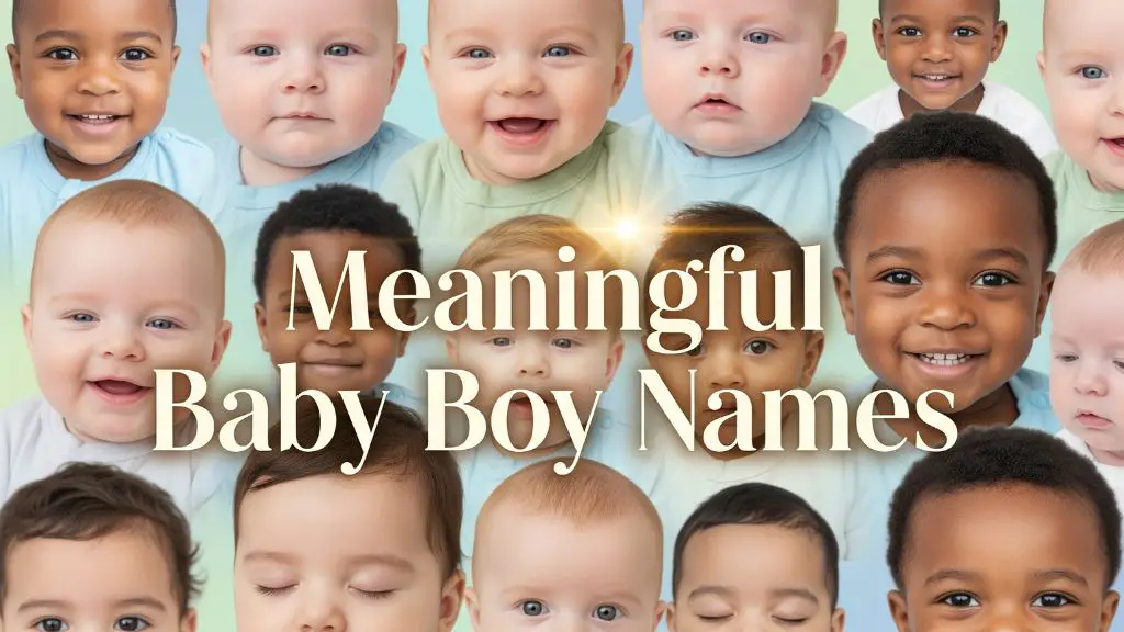 300+ Meaningful Baby Boy Names (with Deep Significance)