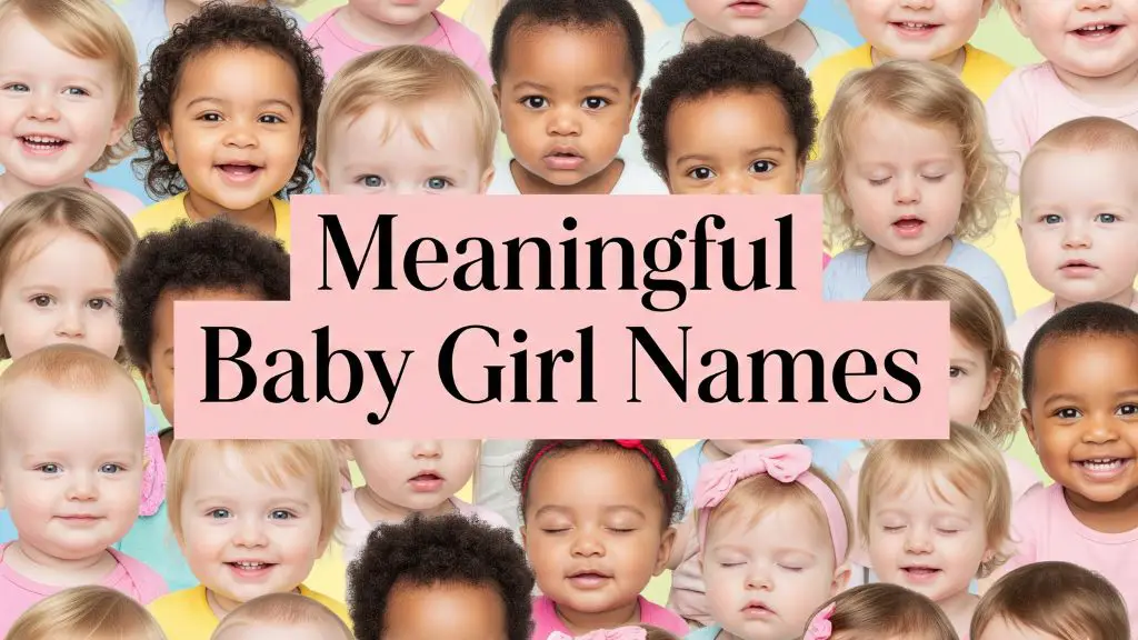 300+ Meaningful Baby Girl Names with Deep Significance