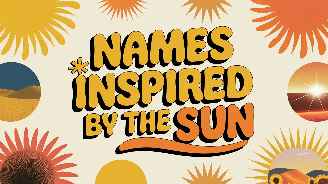 300+ Names Inspired by The Sun (Bright and Beautiful Options)