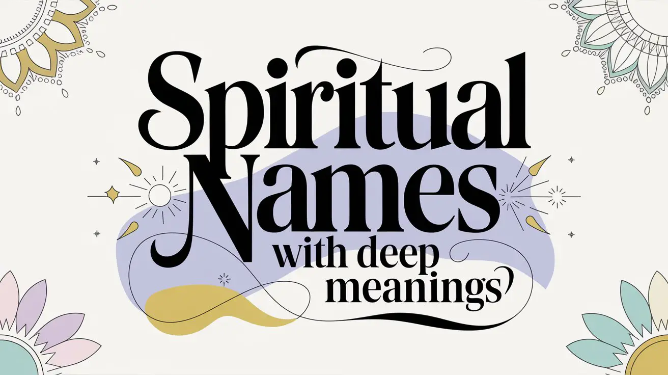 300+ Spiritual Names With Deep Meanings for Baby, Character & Personal ...